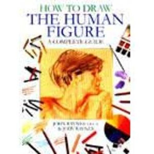 HOW TO DRAW the Human Figure : A Complete Guide Jody, Raynes, Joh £4.73 ...