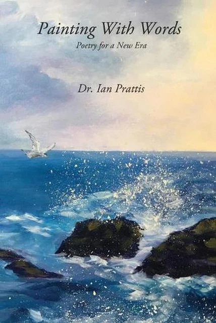 PAINTING WITH WORDS: Poetry for a New Era by Dr Ian Prattis Paperback ...