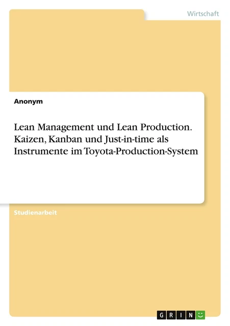 LEAN MANAGEMENT UND Lean Production. Kaizen, Kanban und Just-in-time ...
