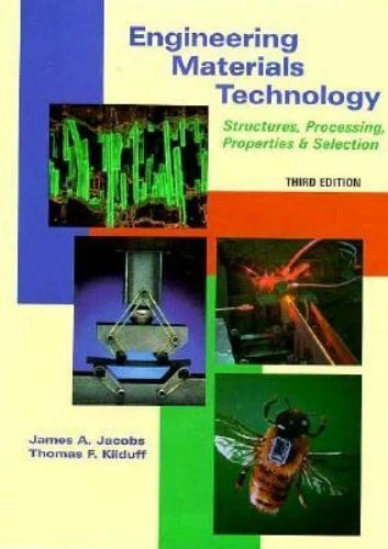 ENGINEERING MATERIALS TECHNOLOGY: Structures, Processing, Properties ...