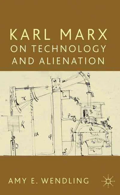 KARL MARX SUR la technologie et l'aliénation par A. Wendling (anglais ...