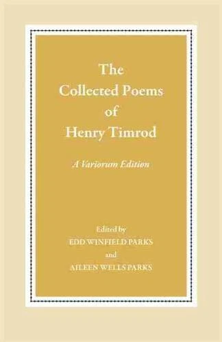 COLLECTED POEMS OF Henry Timrod: A Variorium Edition.by Parks, Parks New