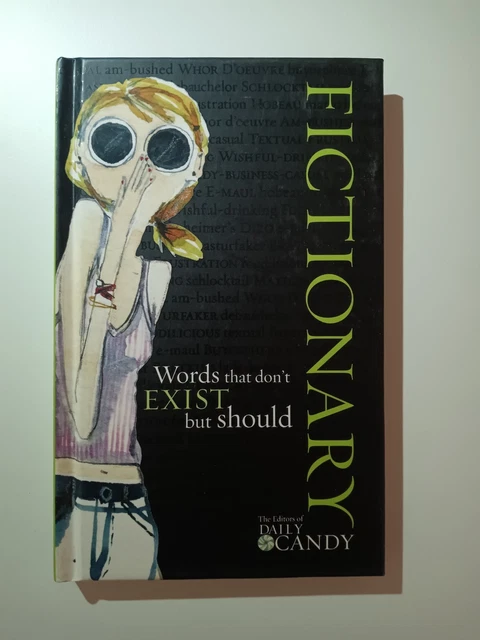 FICTIONARY: WORDS THAT Don't Exist But Should by DailyCandy, Inc ...