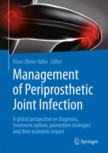 MANAGEMENT OF PERIPROSTHETIC Joint Infection: A global perspective on EUR 176,00 - PicClick FR