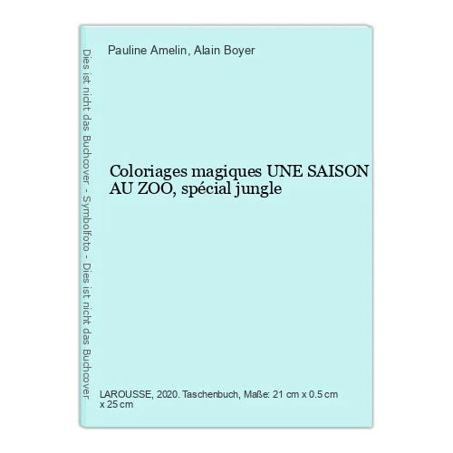 COLORIAGES MAGIQUES UNE SAISON AU ZOO, spécial jungle Amelin, Pauline ...