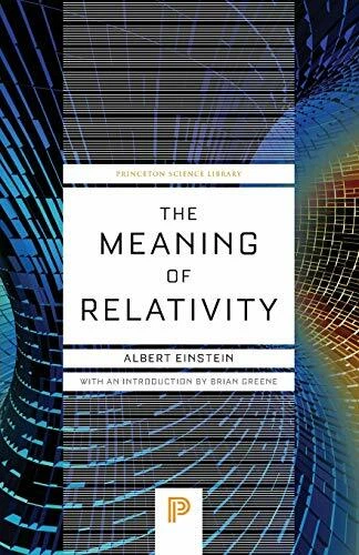 THE MEANING OF Relativity: Including the Relativistic Theory of the Non ...
