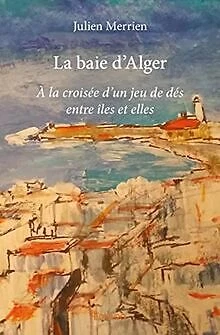 LA BAIE D'ALGER de Julien Merrien | Livre | état acceptable EUR 14,04 ...