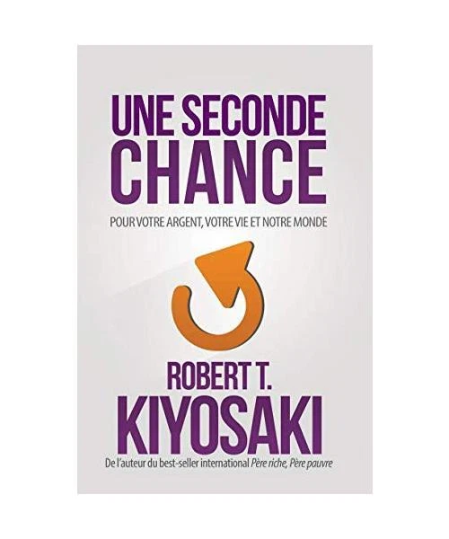 UNE SECONDE CHANCE: Pour votre argent, pour votre vie et notre monde, Kiyosaki, EUR 18,28 ...