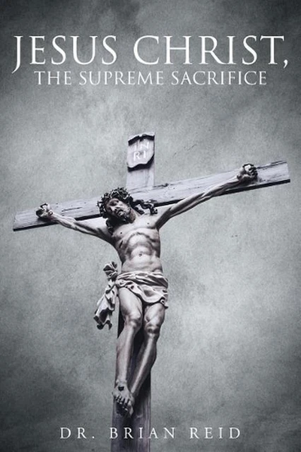 JESUS CHRIST, THE Supreme Sacrifice by Dr Brian Reid (English) Paperback Book EUR 19,83 ...