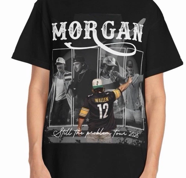 MORGAN WALLEN STILL The Problem 2026 Tour Merch Custom T-Shirt Unisex ...