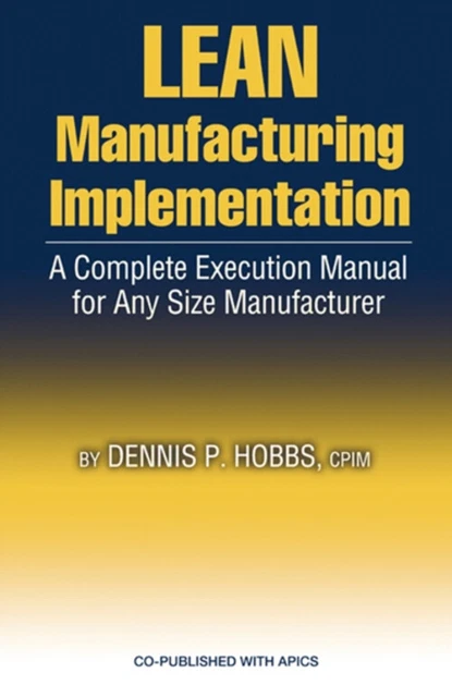 LEAN MANUFACTURING IMPLEMENTATION : A Complete Execution Manual f $6.18 ...