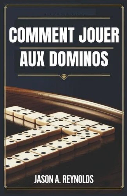 COMMENT JOUER AUX Dominos: Un guide complet des r?gles, des strat?gies ...