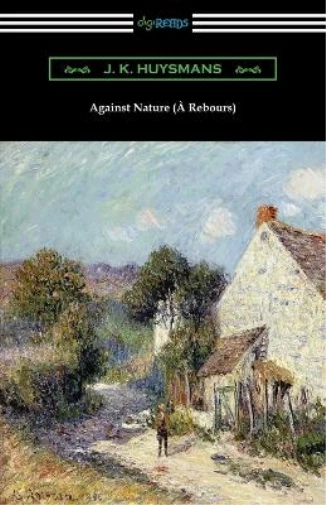 HUYSMANS JORIS KARL-AGAINST Nature (A Rebours) (Ro HBOOK NEUF EUR 54,45 ...