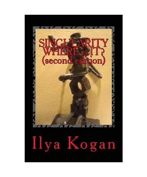 SINGULARITY WHERE IS IT? (second edition), Kogan, Ilya EUR 10,80 - PicClick FR