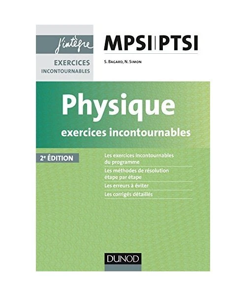 PHYSIQUE EXERCICES INCONTOURNABLES MPSI-PTSI - 2e éd., Bagard, Séverine ...