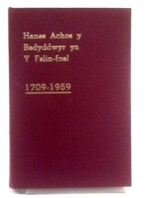 HANNES ACHOS Y Bedyddwyr un Y Felin-foel 1709-1959 (William J Rhys) (ID ...