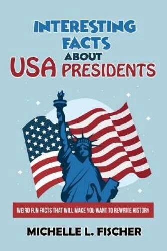 INTERESTING FACTS ABOUT USA Presidents Weird Fun Facts That Will Make interesting-facts-about-usa-presidents-weird-fun-facts-that-will-make