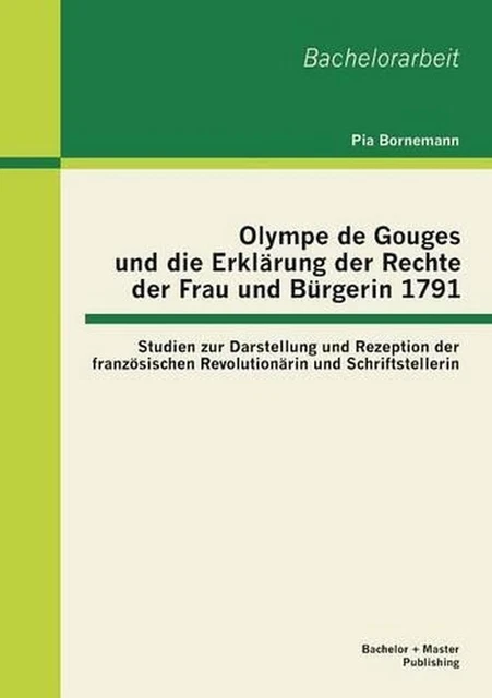 OLYMPE DE GOUGES und die Erklrung der Rechte der Frau und Brgerin 1791 ...