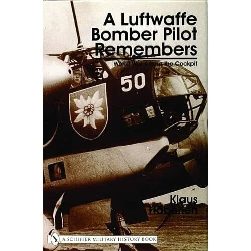 LUFTWAFFE BOMBER PILOT REMEMBERS: World War II from the - HardBack NEW ...