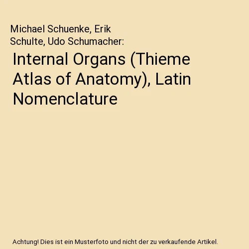 INTERNAL ORGANS (THIEME Atlas of Anatomy), Latin Nomenclature, Michael Schuenke, EUR 100,81 ...