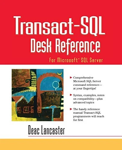 TRANSACT-SQL DESK REFERENCE: FOR MICROSOFT SQL SERVER By Deac Lancaster ...