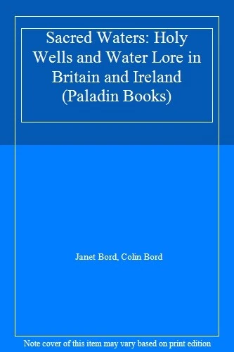 SACRED WATERS: HOLY Wells and Water Lore in Britain and Ireland ...