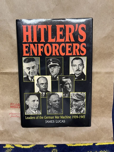 HITLER'S ENFORCERS-LEADERS OF The German War Machine 1939-1945 By James ...