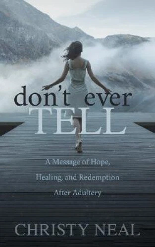 DON'T EVER TELL: A Message of Hope, Healing, and Redemption After ...