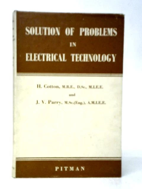 SOLUTION OF PROBLEMS in Electrical Technology (H.Cotton - 1961) (ID ...