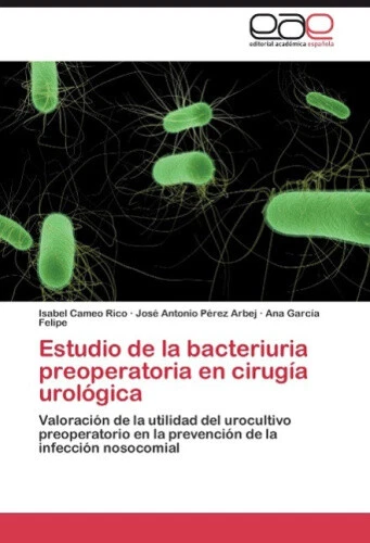 ESTUDIO DE LA bacteriuria preoperatoria en cirugía urológica [Spanish ...