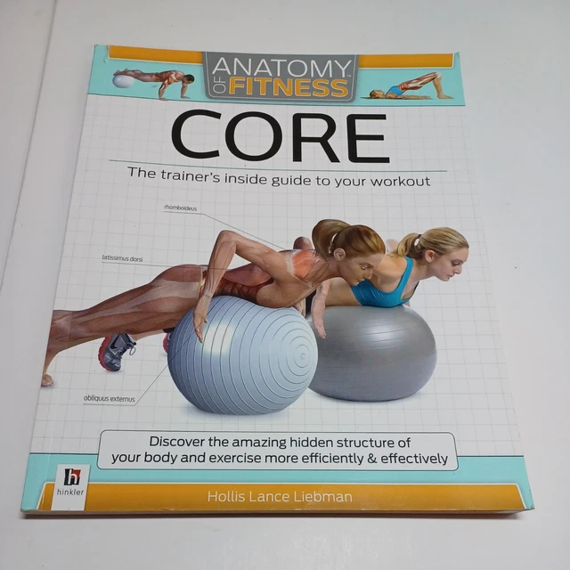 CORE: ANATOMY OF Fitness Trainer's Inside Guide to Your Workout Hollis ...