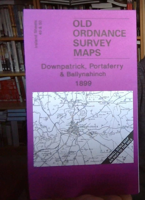 MAP OF DOWNPATRICK Portaferry & Ballynahinch 1899 Irish One Inch 49/50 ...