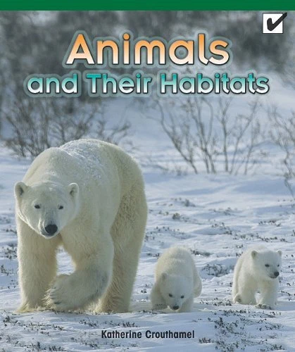 ANIMALS AND THEIR HABITATS (REAL LIFE READERS) By Katherine Crouthamel ...