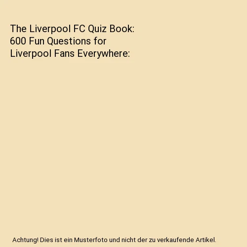 THE LIVERPOOL FC Quiz Book: 600 Fun Questions for Liverpool Fans ...