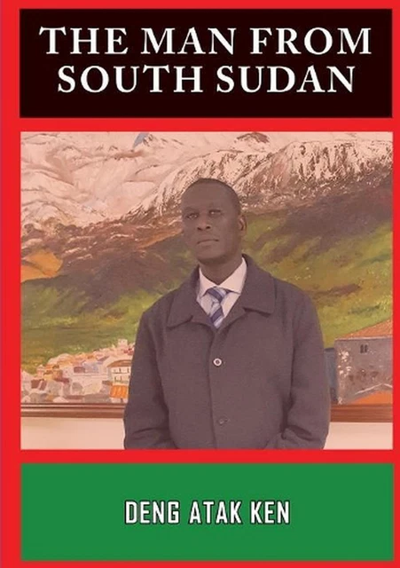 THE MAN FROM South Sudan by Deng Atak Ken (English) Paperback Book EUR ...
