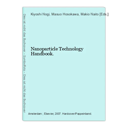 NANOPARTICLE TECHNOLOGY HANDBOOK. Nogi, Kiyoshi, Masuo Hosokawa and ...