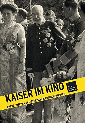 KAISER IM KINO: Franz Joseph I. in historischen Filmdokumenten (DVD ...