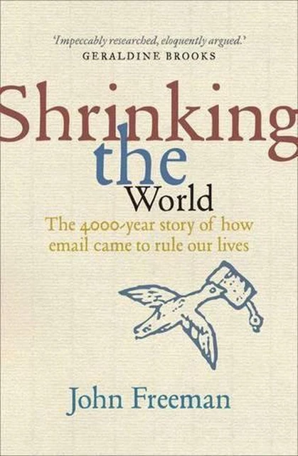 SHRINKING THE WORLD: The 4,000 Year Story of How Email Came to Rule Our ...