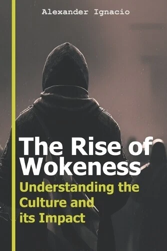 ALEXANDER IGNACIO THE Rise of Wokeness (Poche) EUR 13,88 - PicClick FR