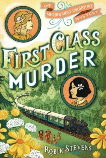 ROBIN STEVENS FIRST Class Murder (Tascabile) Murder Most Unladylike ...
