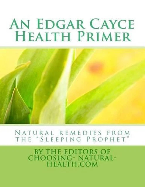 UN APPRÊT SANTÉ Edgar Cayce : remèdes naturels du « prophète endormi ...