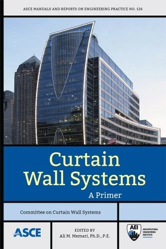 CURTAIN WALL SYSTEMS: A PRIMER (ASCE MANUALS AND REPORTS By Ali M ...