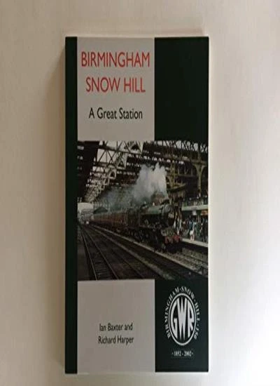 BIRMINGHAM SNOW HILL: A Great Station-Ian Baxter, Richard Harper £21.69 ...