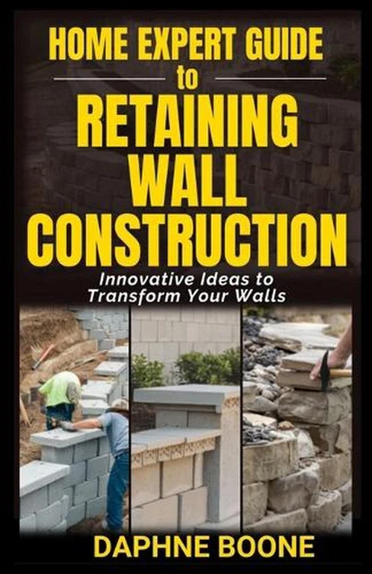HOME EXPERT GUIDE to Retaining Wall Construction: Step-by-Step Guide to ...