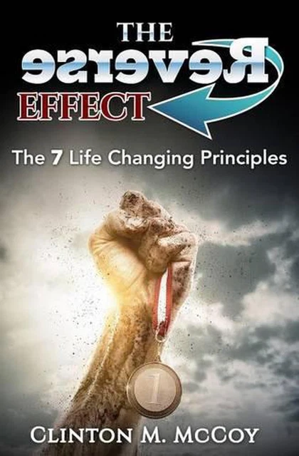 THE REVERSE EFFECT: The 7 Life Changing Principles by Clinton McCoy (English) Pa $50.80 ...