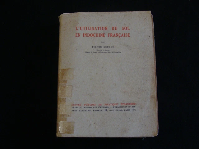 « L’UTILISATION DU sol en Indochine française » par Pierre Gourou 1940 ...