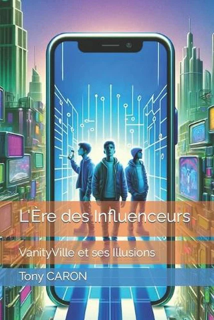 L'RE DES INFLUENCEURS: VanityVille et ses Illusions by Tony Caron ...