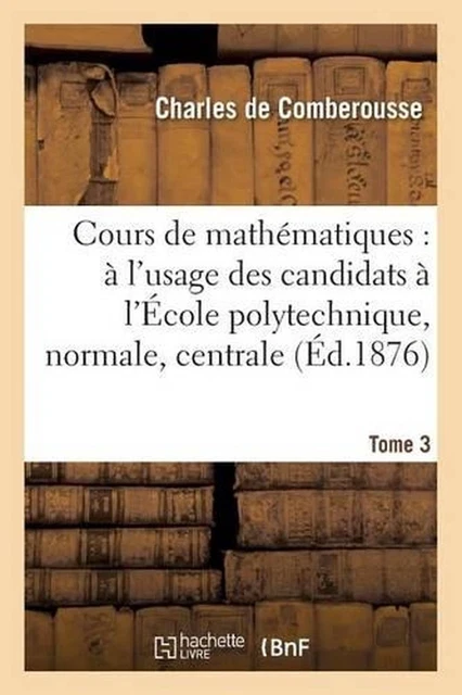 COURS DE MATHMATIQUES: l'Usage Des Candidats l'cole Polytechnique, l'cole Tome 3 EUR 56,34 ...
