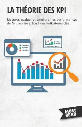LA THÉORIE DES KPI: Mesurer, évaluer et améliorer les performances de EUR 14,02 - PicClick IT