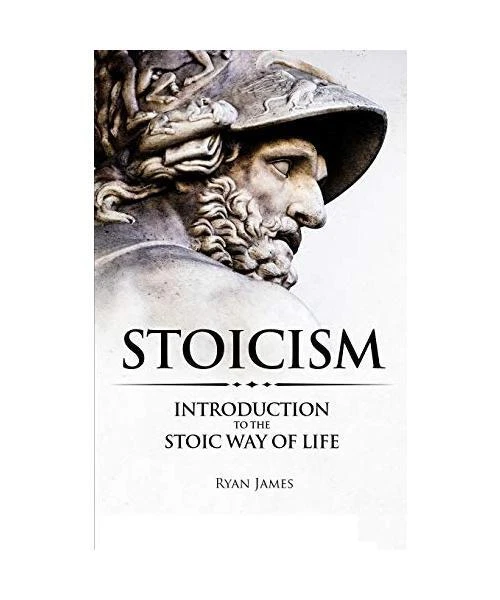 STOICISM: INTRODUCTION TO The Stoic Way of Life (Stoicism Series ...